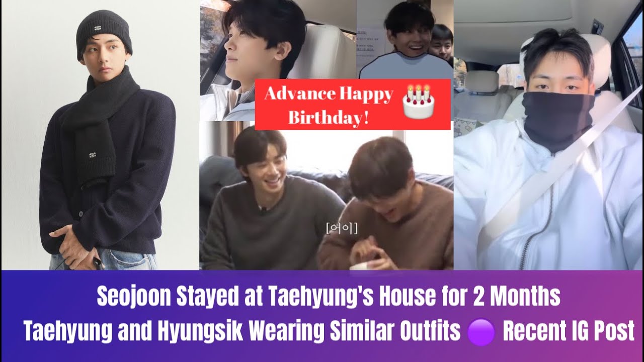 Seojoon Stayed at Kim Taehyung's House for 2 Months 🟣 Taehyung and ...