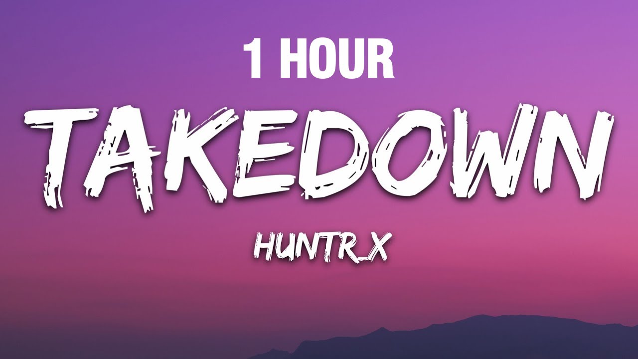 [1 HOUR] Huntrix - Takedown (Lyrics) KPop Demon Hunters - YouTube Music