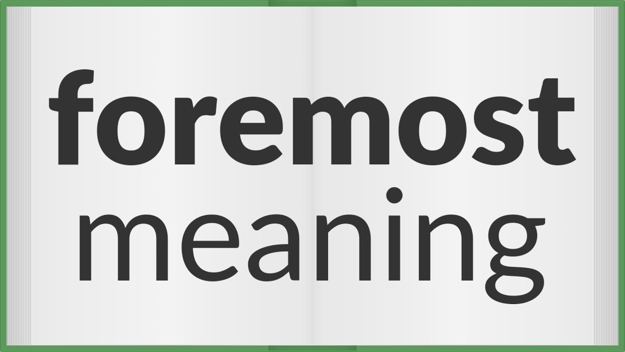 Foremost Meaning Of Foremost YouTube