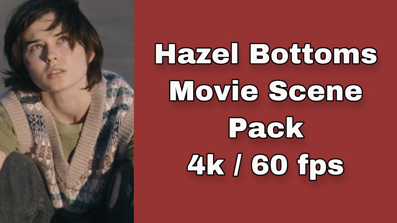Hazel Bottoms Scene Pack (4k 60fps) - YouTube