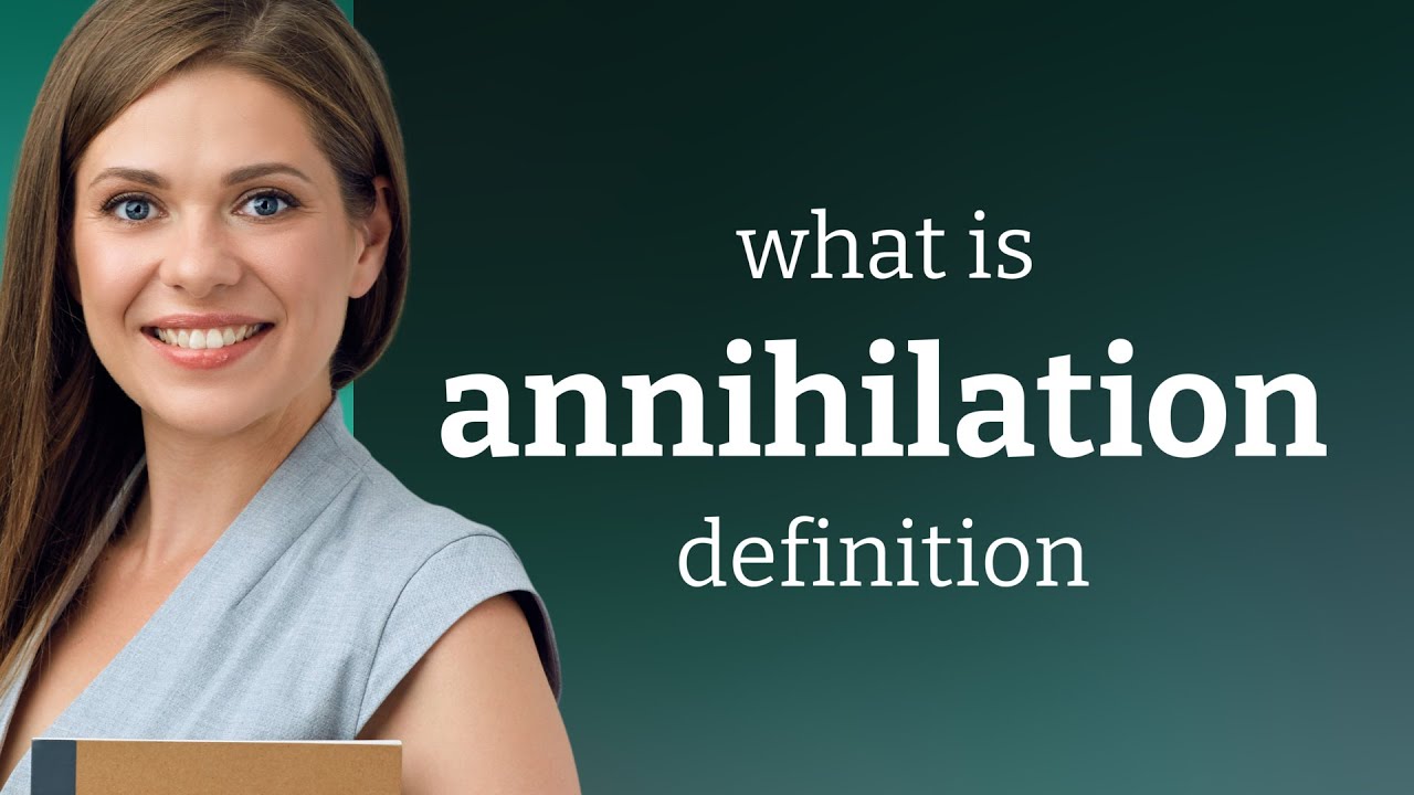 Annihilation — meaning of ANNIHILATION - YouTube