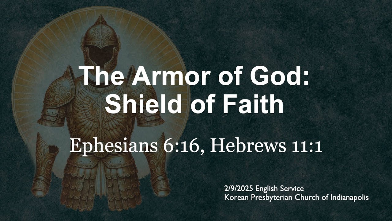 The armor of God: Shield of Faith (Ephesians. 6:16, Hebrews. 11:1) I ...