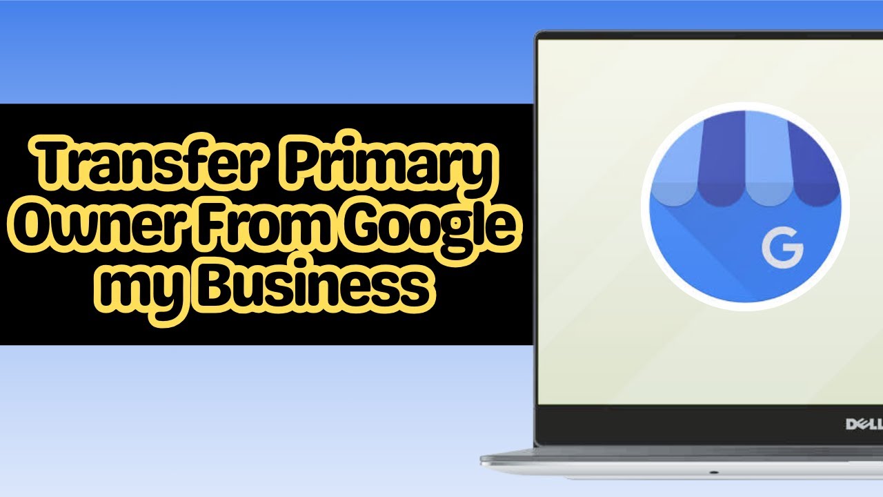 How to Transfer or Change Primary Owner From Google my Business - YouTube