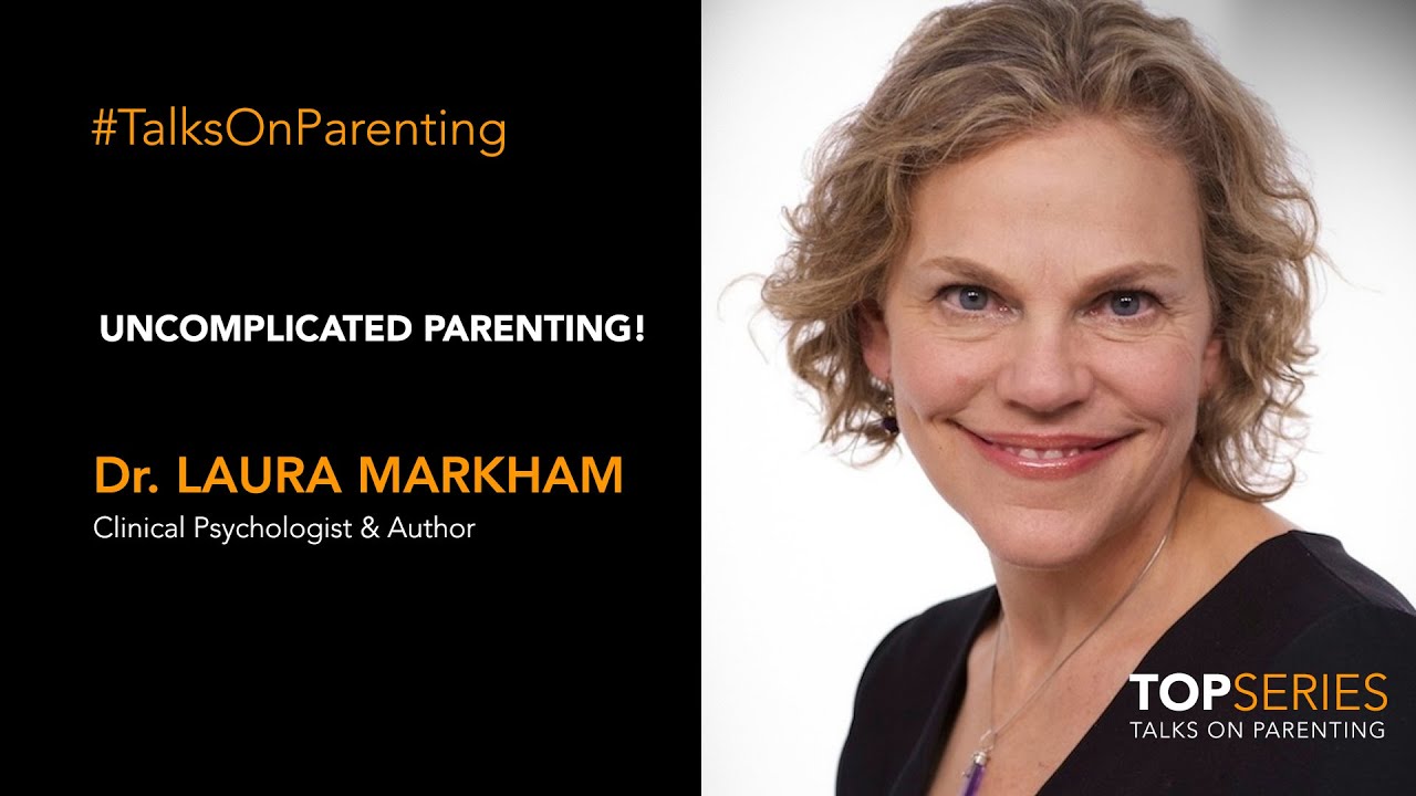 Uncomplicated Parenting By Dr Laura Markham - YouTube