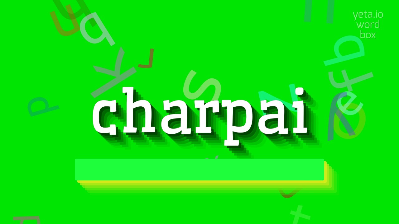 How to say "charpai"! (High Quality Voices) - YouTube