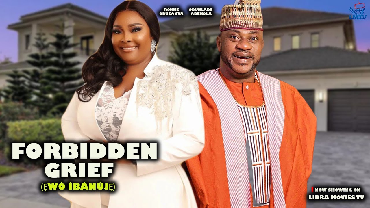 FORBIDDEN GRIEF | ODUNLADE ADEKOLA | RONKE ODUSANYA | 2025 Latest ...