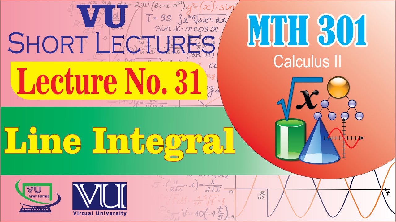 MTH301 Short Lecture 31 | Line Integral | Calculus 2 | VU Smart ...