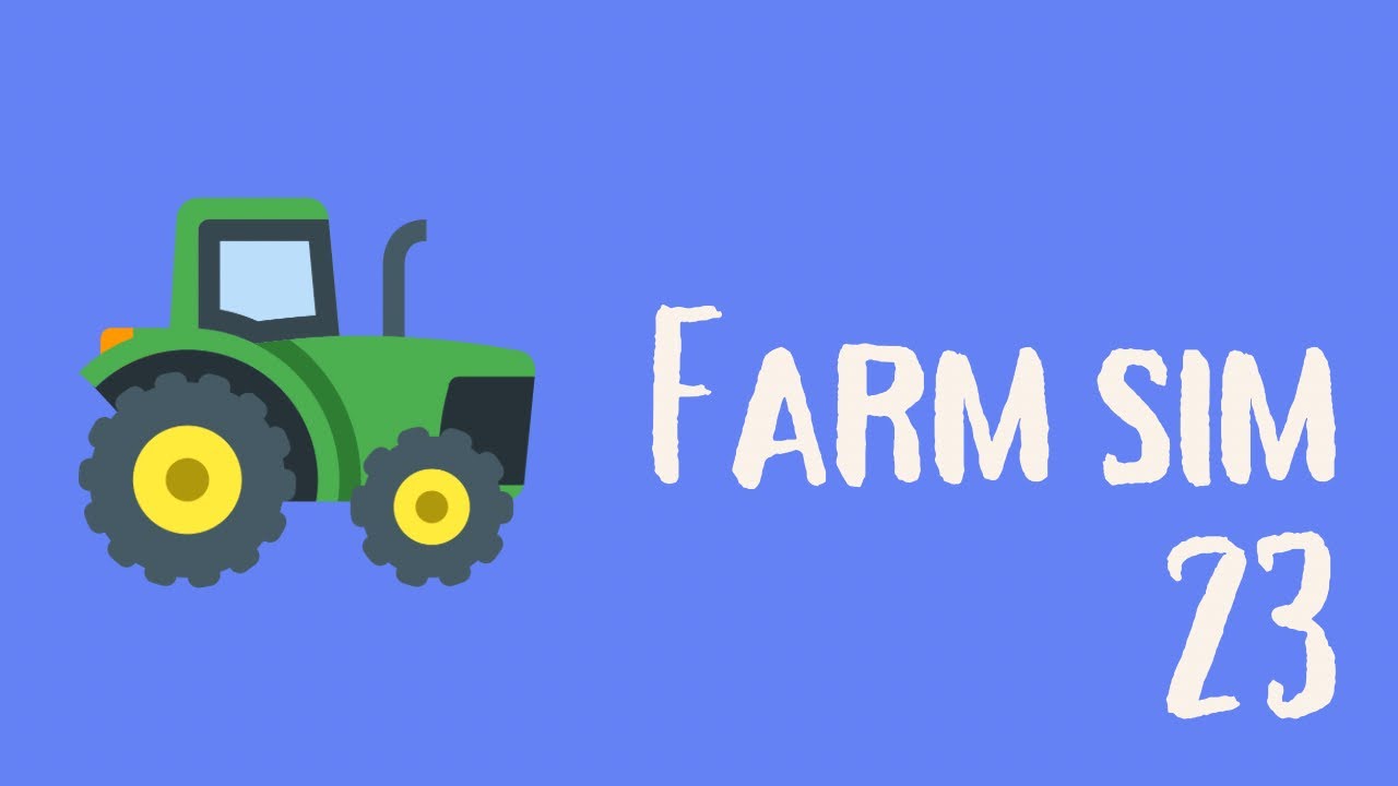I’m back on (farm sim 23) - YouTube