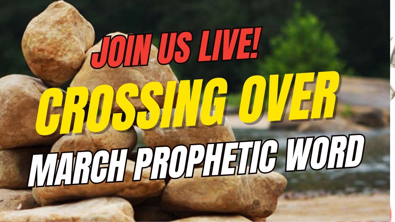 "Crossing Over" March Prophetic Word #march #Propheticword #love - YouTube