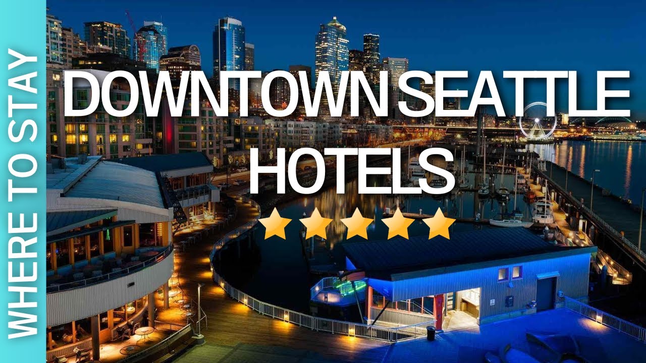 3 BEST Hotels In Downtown Seattle, Washington & Where to Stay in ...