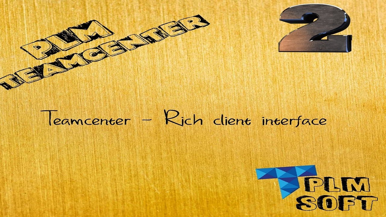 2.Teamcenter-RICH CLIENT INTERFACE |PLM - YouTube
