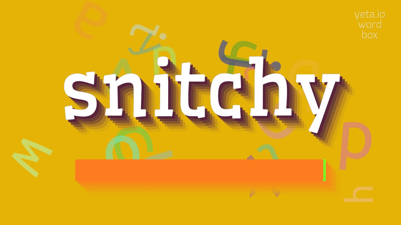How to say "snitchy"! (High Quality Voices) - YouTube