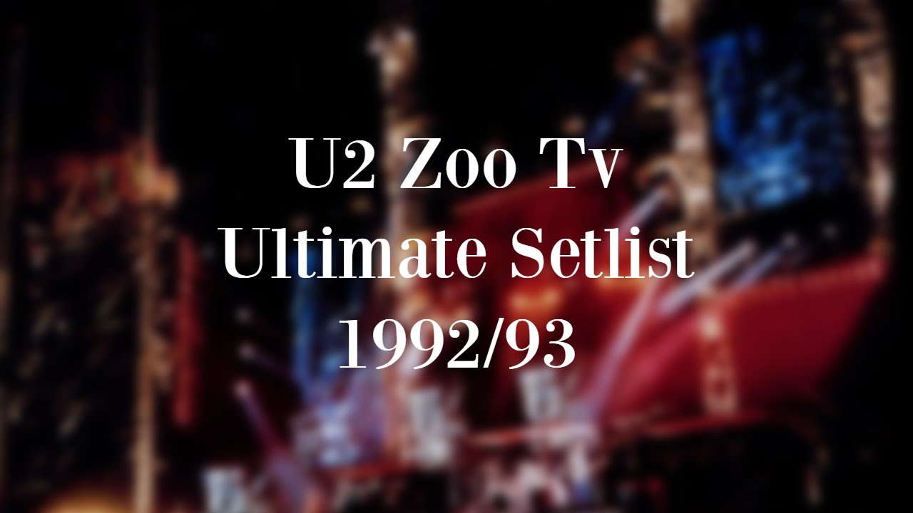 U2 Zoo Tv Ultimate Setlist 1992/93 - YouTube