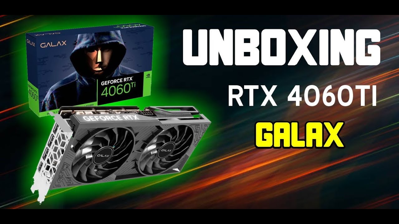 UNBOXING GALAX RTX 4060TI - DETALHES - YouTube