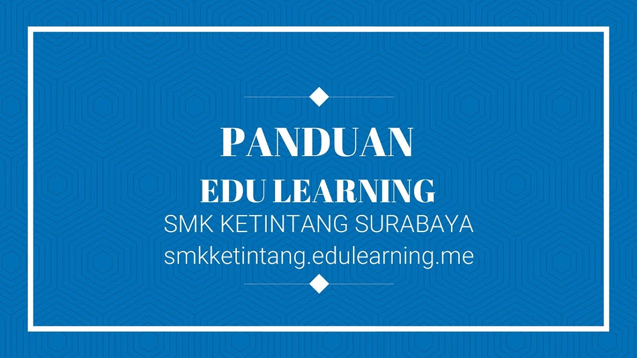 Panduan Edulearning SMK Ketintang Surabaya - YouTube
