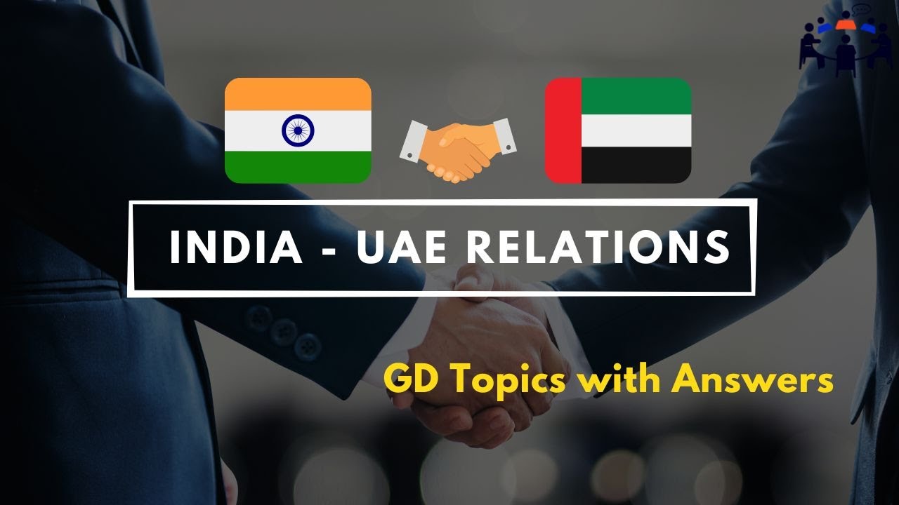 India - UAE Relations | Group Discussion Topics With Answers | GD Ideas ...