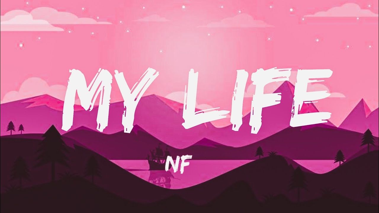 NF - MY LIFE (Lyrics) - YouTube