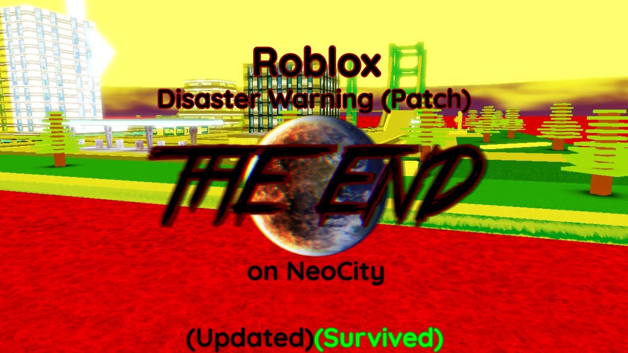 Roblox | Disaster Warning (Patch) | THE END on NeoCity (Updated ...