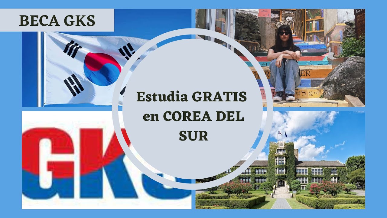 [BECA GKS] Estudia GRATIS en COREA DEL SUR 2023 UNDERGRADUATE - YouTube