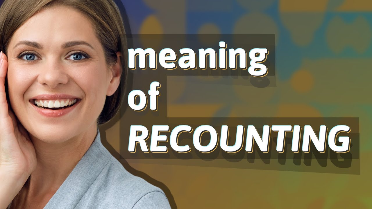 Recounting | meaning of Recounting - YouTube