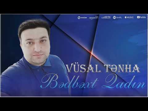 Vüsal tenha Bedbex Qadln 2026 Yeni rəsmi) musiqi)