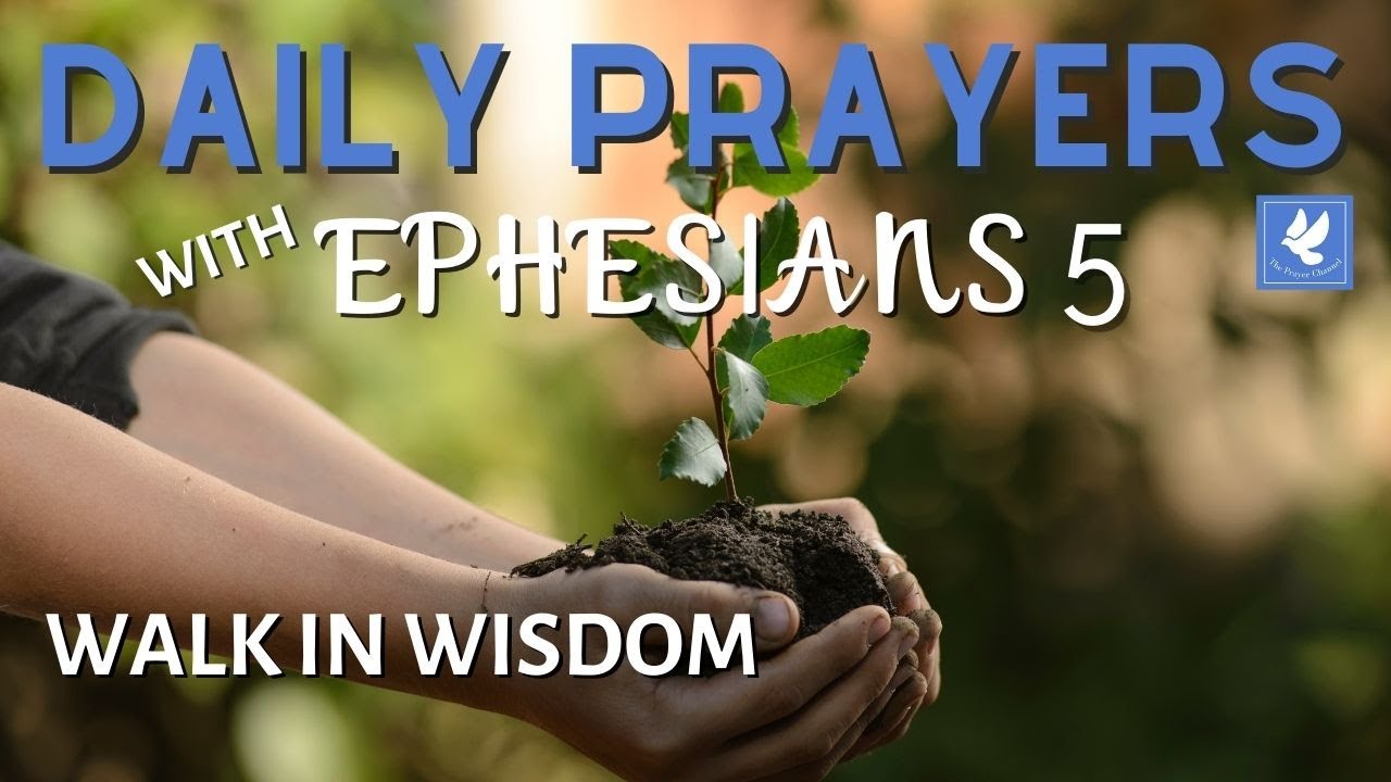 Walk In Wisdom | Ephesians 5 | The Prayer Channel | - YouTube