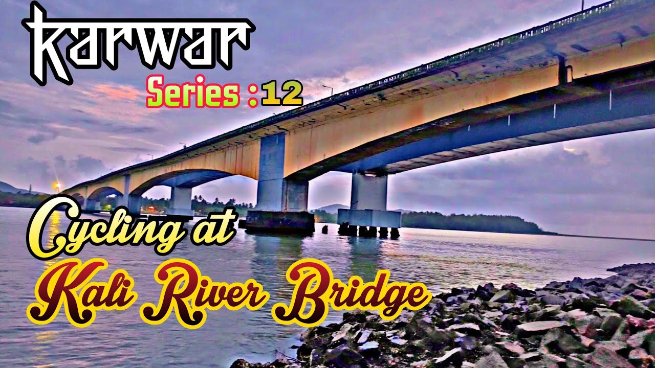 Kali River view point | Kali River Bridge | #karwar #series #karnataka ...