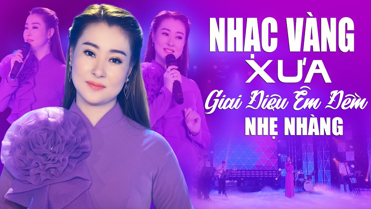 13 Bài Nhạc Vàng Xưa Giai Điệu Êm Đềm Nghe Cho Lòng Nhẹ Nhàng Quên Hết ...