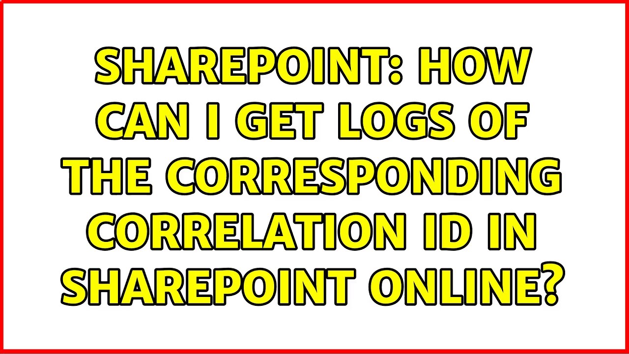 Sharepoint: How can I get logs of the corresponding correlation id in ...