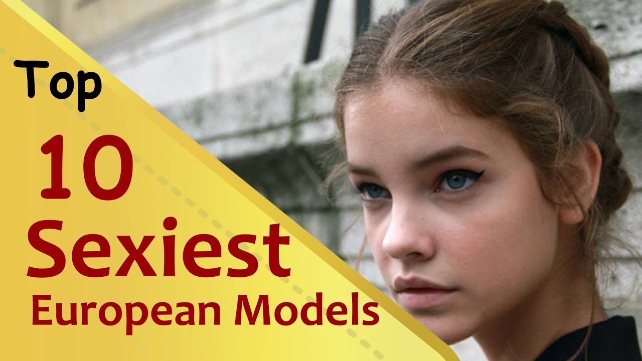 Top 10 Sexiest European Models Of 2015 Youtube