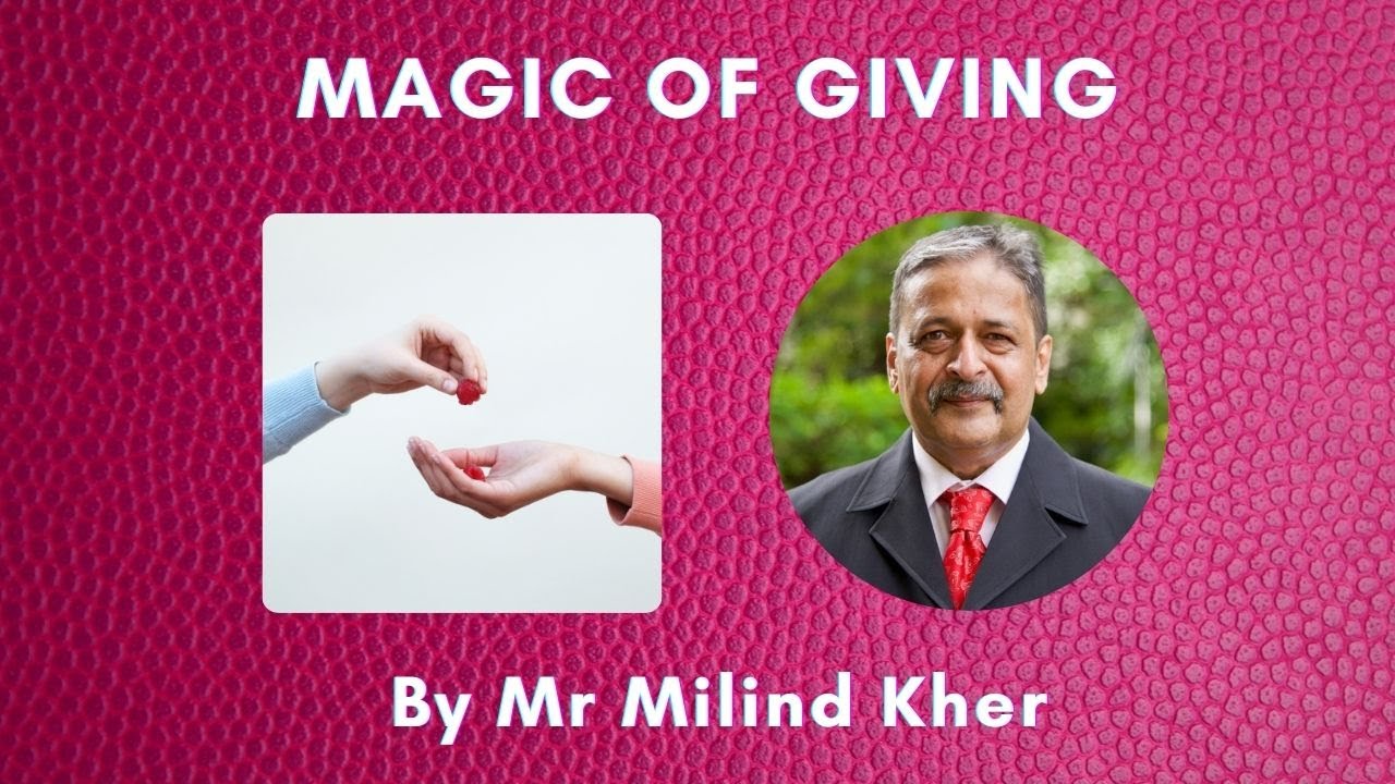 Magic Of Giving | By Mr Milind Kher | EI & NLP Expert | LCC By HSSE ...