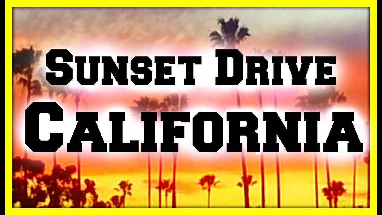 Sunset Drive 【サンセット ドライブ】 カリフォルニア - YouTube