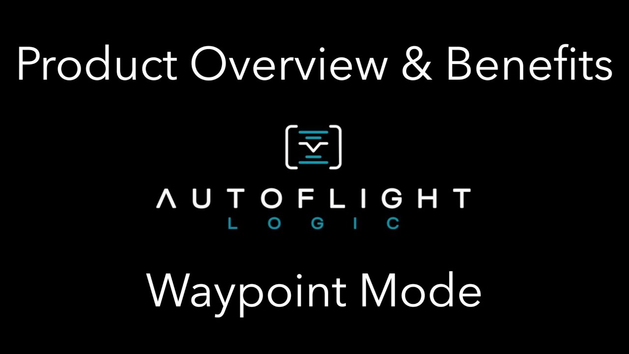 Waypoint Mode (Part 1) - Overview & Benefits - Autoflight Logic's ...