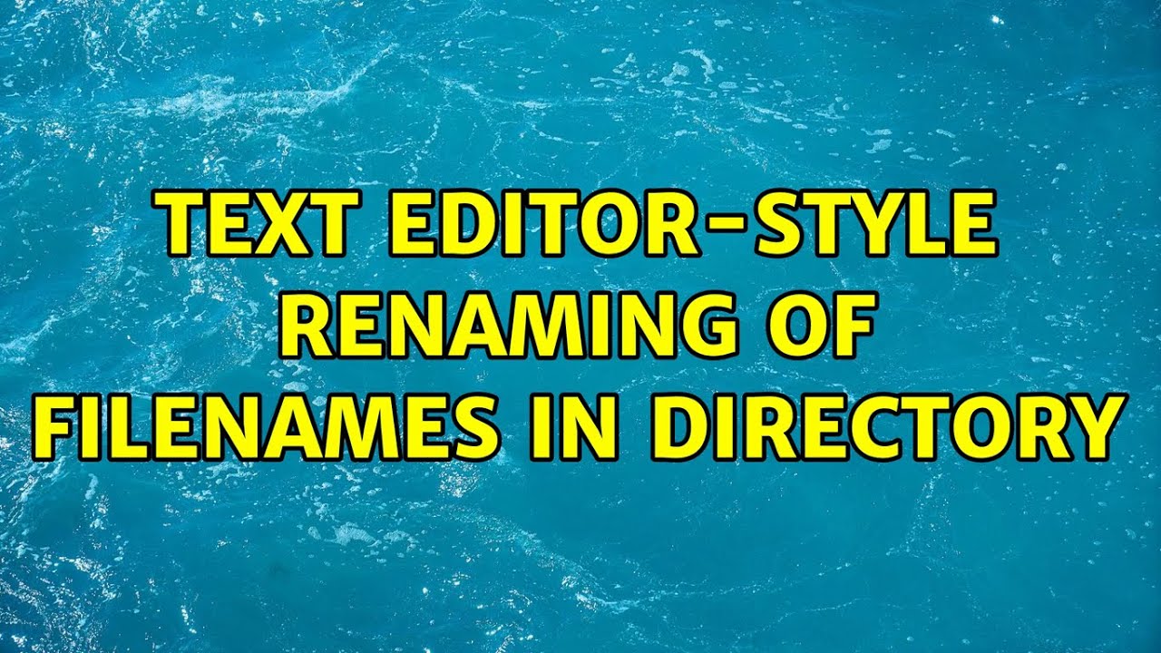 Text Editor style Renaming Of Filenames In Directory YouTube text-editor-style-renaming-of-filenames-in-directory-youtube