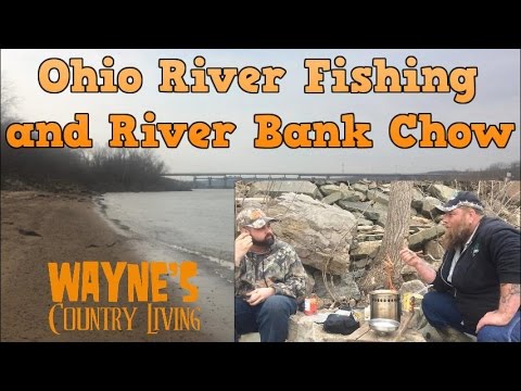 Ohio River Fishing and River Bank Chow - YouTube