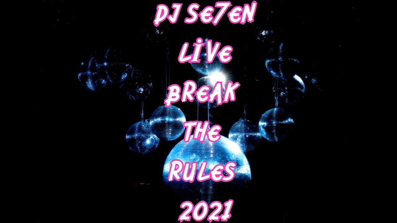 DJ Se7en Live Break The Rules 2021 - YouTube