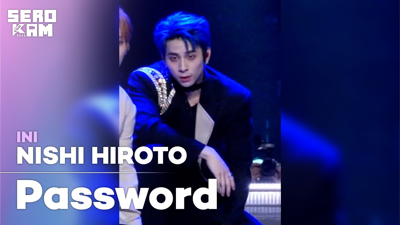 [SERO CAM🎥] HIROTO (히로토) | INI (아이엔아이) - Password | KCON 2022 JAPAN ...