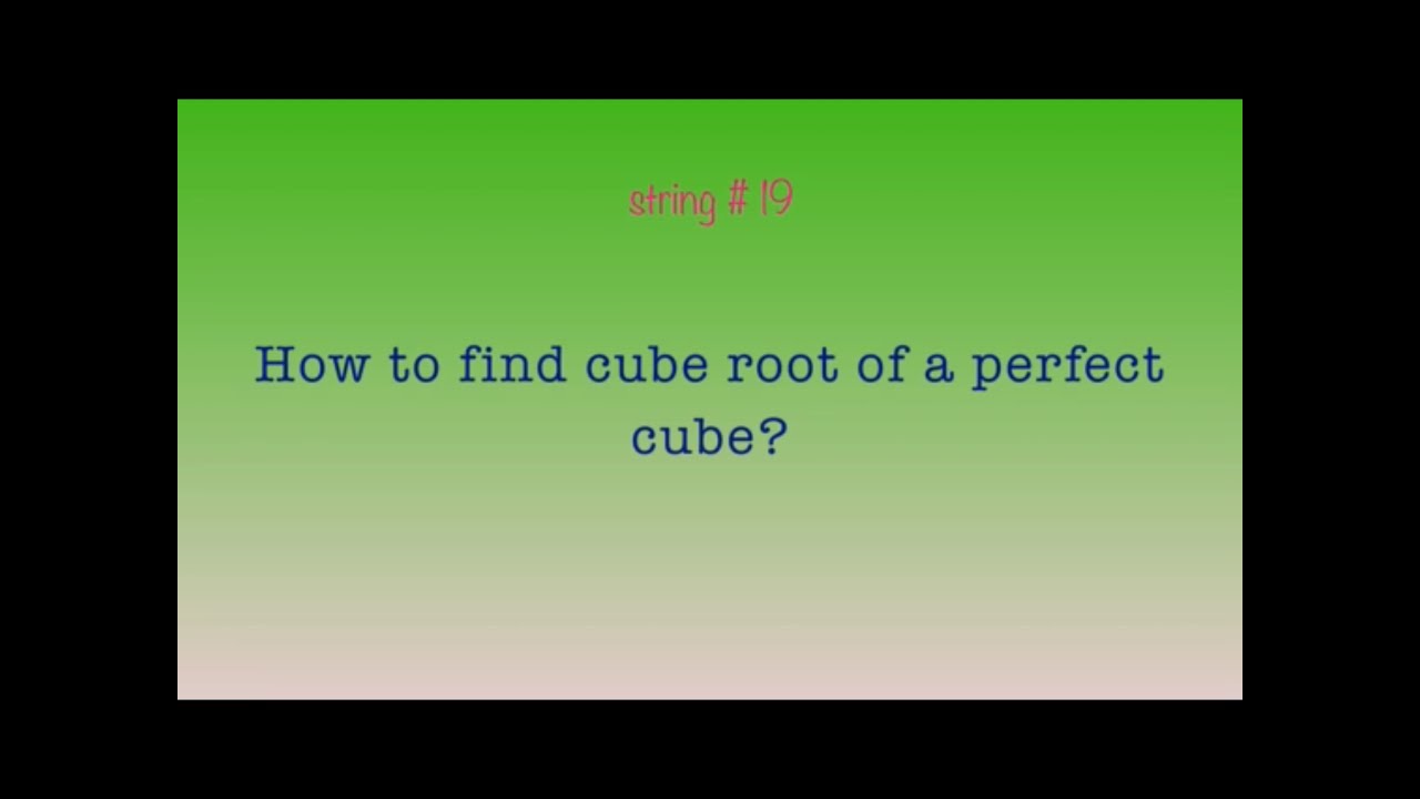 String 19 Cube Root Of A Perfect Cube YouTube