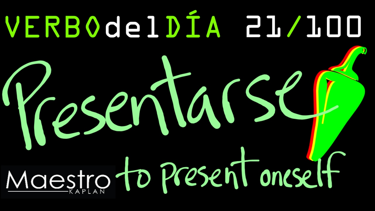 Verb of the day PRESENTARSE – TO PRESENT ONESELF 21/100 - YouTube