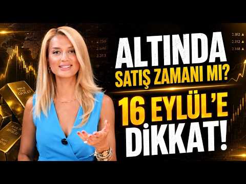 ALTINDA SATIŞ ZAMANI MI? 16 EYLÜL’E DİKKAT! I Saadet Büyük
