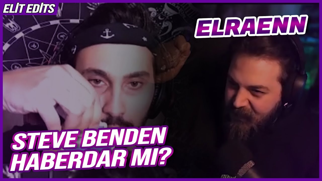 ELRAENN - STEVE BENDEN HABERDAR MI? - YouTube