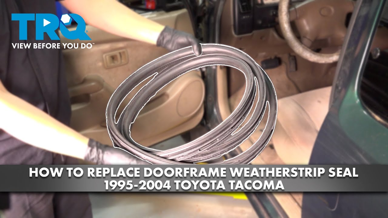 How to Replace Front Doorframe Weatherstrip Seal 1995-2004 Toyota Tacoma - YouTube