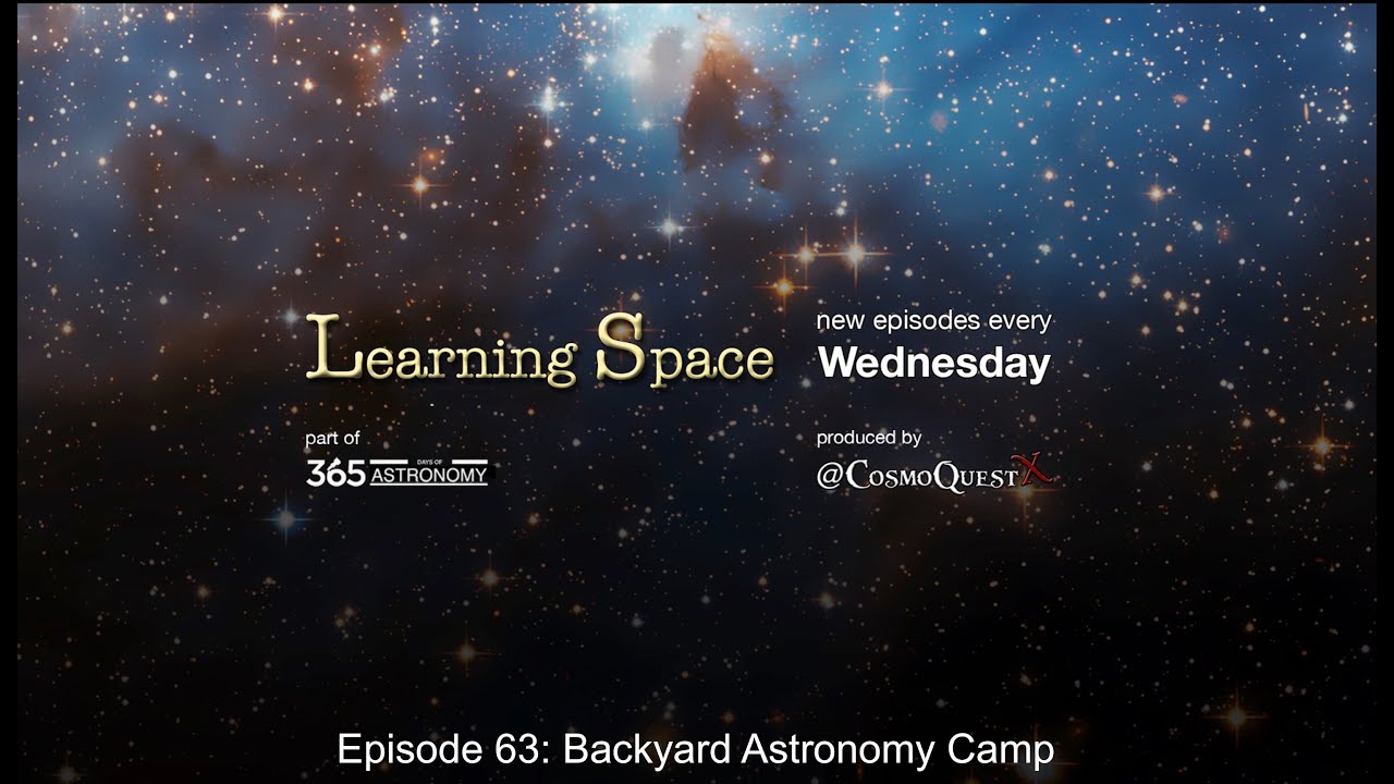 Learning Space Ep 63 Backyard Astronomy Camp - YouTube
