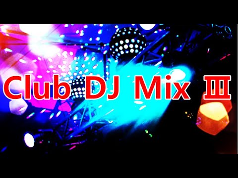 Club DJ Mix Dance Music Ⅲ [Pop Mix cdh #003] - YouTube