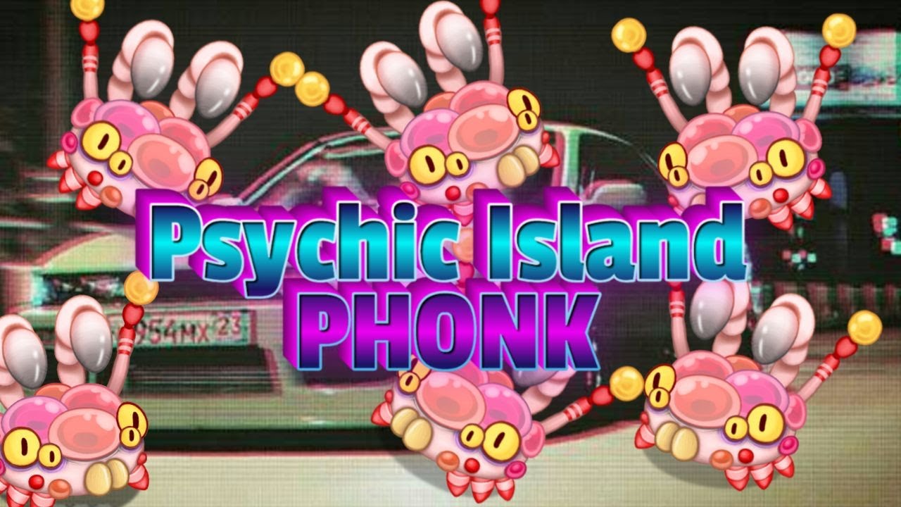 Psychic Island but it's PHONK-My Singing Monsters - YouTube