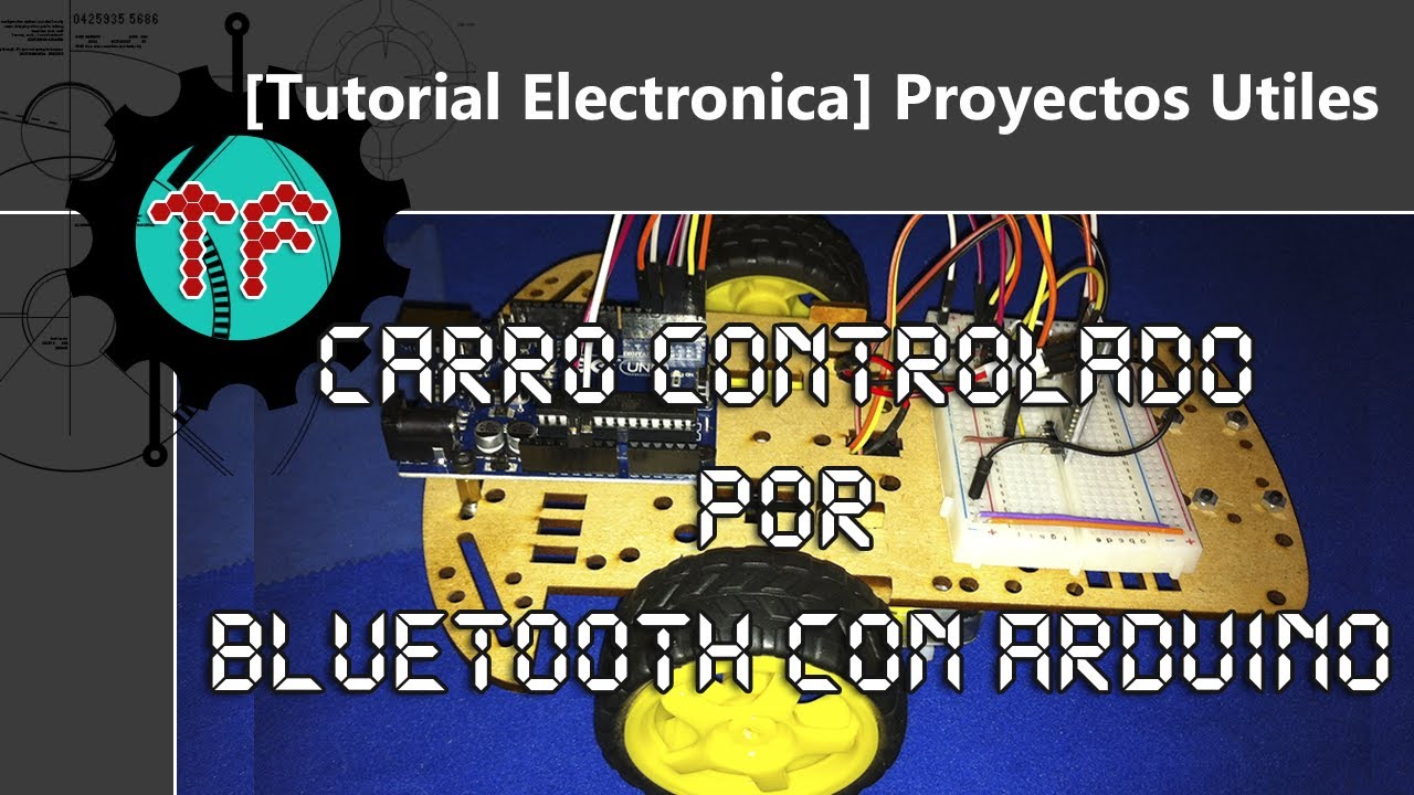 Tutorial Electronica Carro Controlado Con Arduino Bluetooth Y Android Youtube