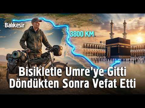 Bisikletle Umre'ye Gitti Döndükten Sonra Vefat Etti