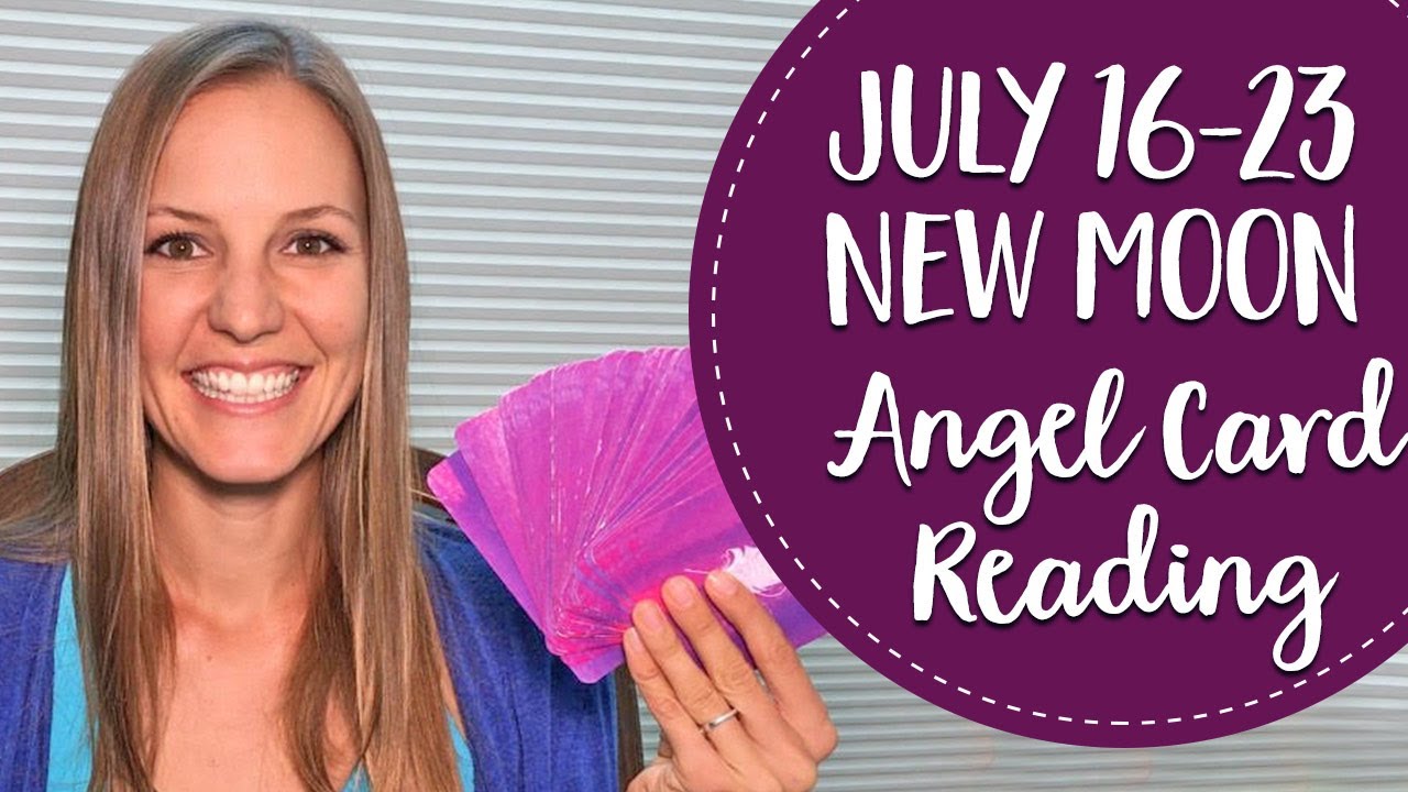 Angel Card Reading - July New Moon! Angel Messages for July 16-23rd ...