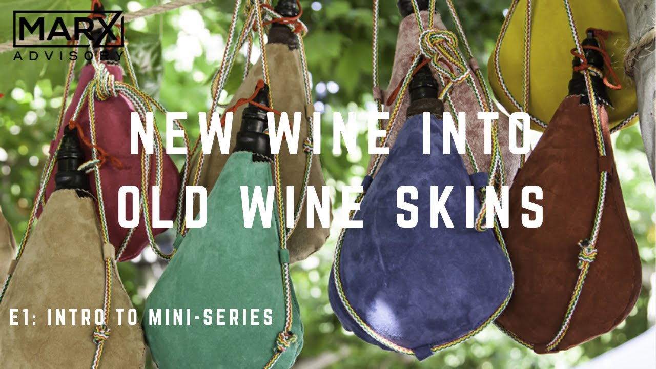 New Wine Into Old Wine Skins | E01 | Introduction to Mini-Series - YouTube