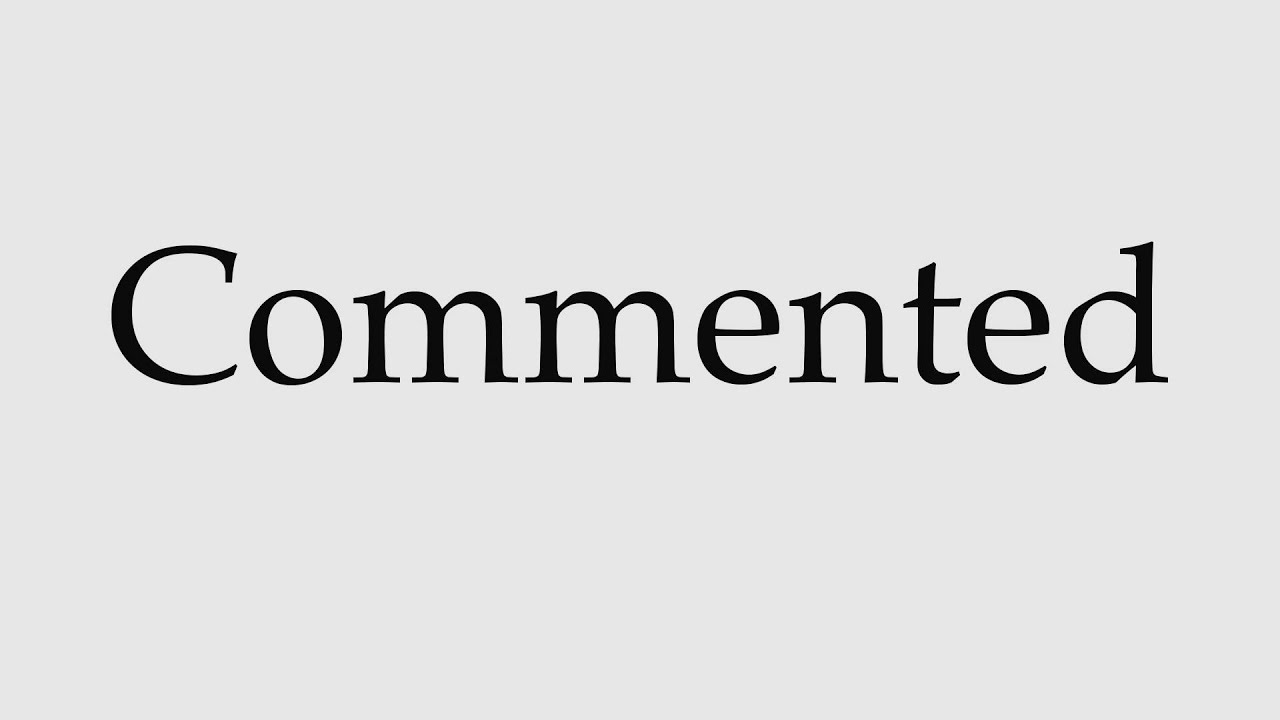 How to Pronounce Commented - YouTube